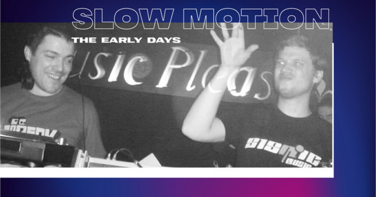 Slow Motion - The Early Days