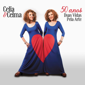 Celia e Celma - 50 Anos - Duas Vidas Pela Arte (ao Vivo)