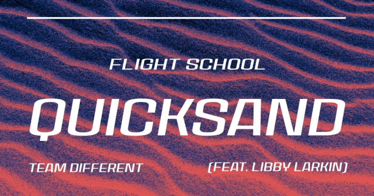 Flight School & Team Different - Quicksand (feat. Libby Larkin)