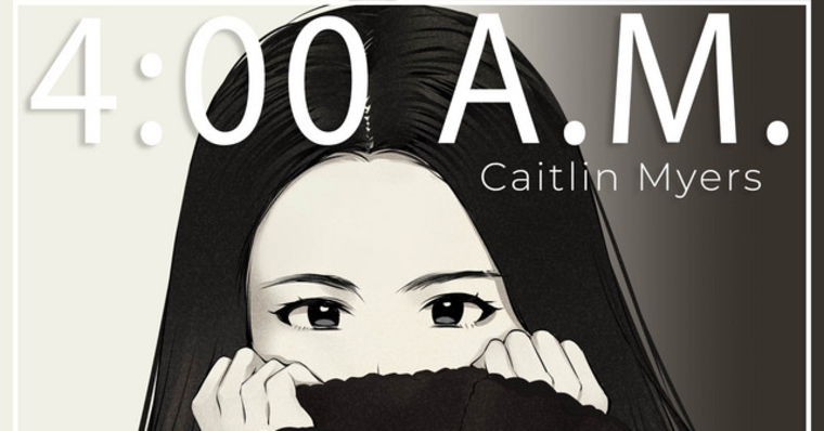 Caitlin Myers - 4:00 A.M.