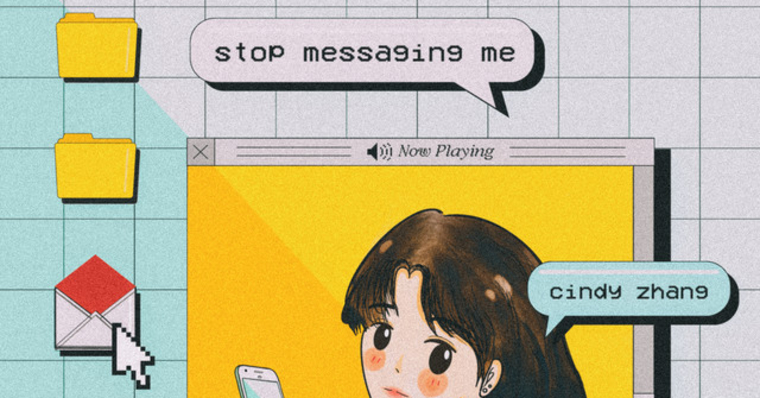 Cindy Zhang - Stop Messaging Me