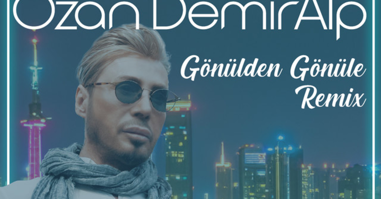 Ozan Demir Alp - Gönülden Gönüle (Remix)