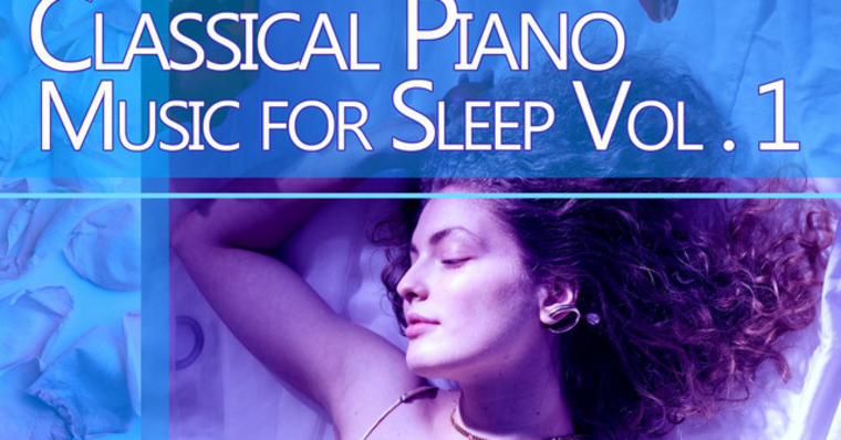 Classical Piano Music for Sleep, Vol. 1: Chopin, Satie and Other