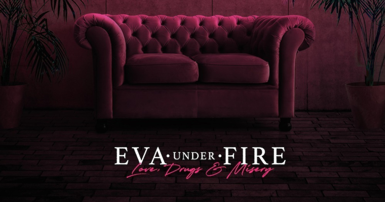 Eva Under Fire 'Love, Drugs, And Misery' (Deluxe Album) OUT NOW
