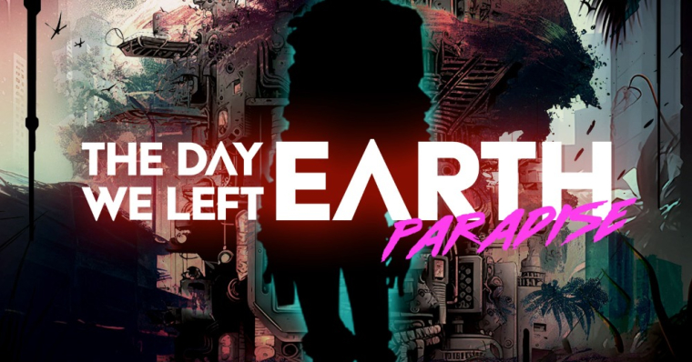 The Day We Left Earth - Paradise