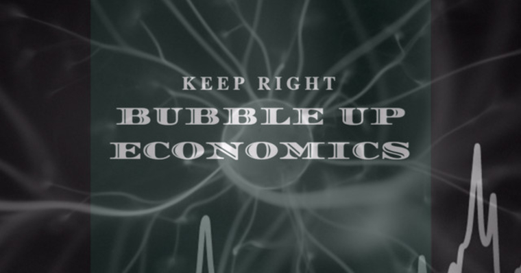 Keep Right - Bubble Up Economics