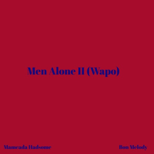 Mamcada Hadsome - Men Alone II (Wapo) [Demo] Feat. Bon M- Single