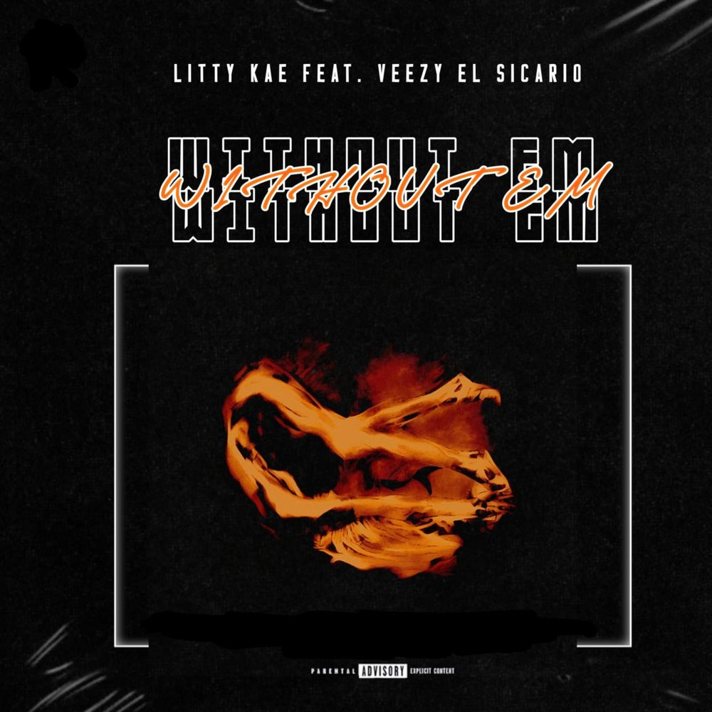 LITty-Kae - Without Em (Feat. Veezy El Sicario)