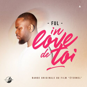 Ful - In Love De Toi (Bande originale du film "Eternel")