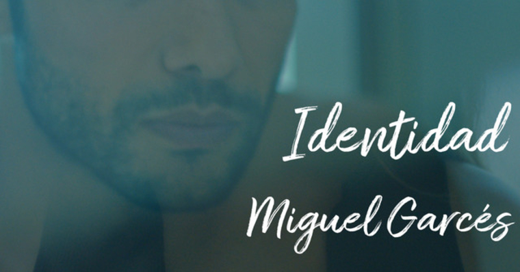 Miguel Garcés - Identidad