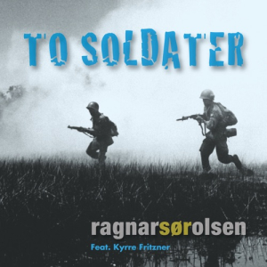 Ragnar Sør Olsen - To Soldater (feat. Kyrre Fritzner) - Single
