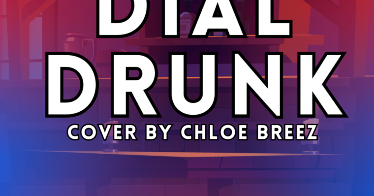 Dial Drunk (Cover by Chloe Breez)