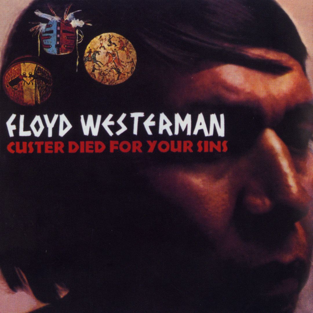 Floyd Red Crow Westerman - Custer Died For Your Sins