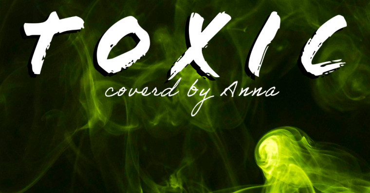 Toxic covered by Anna