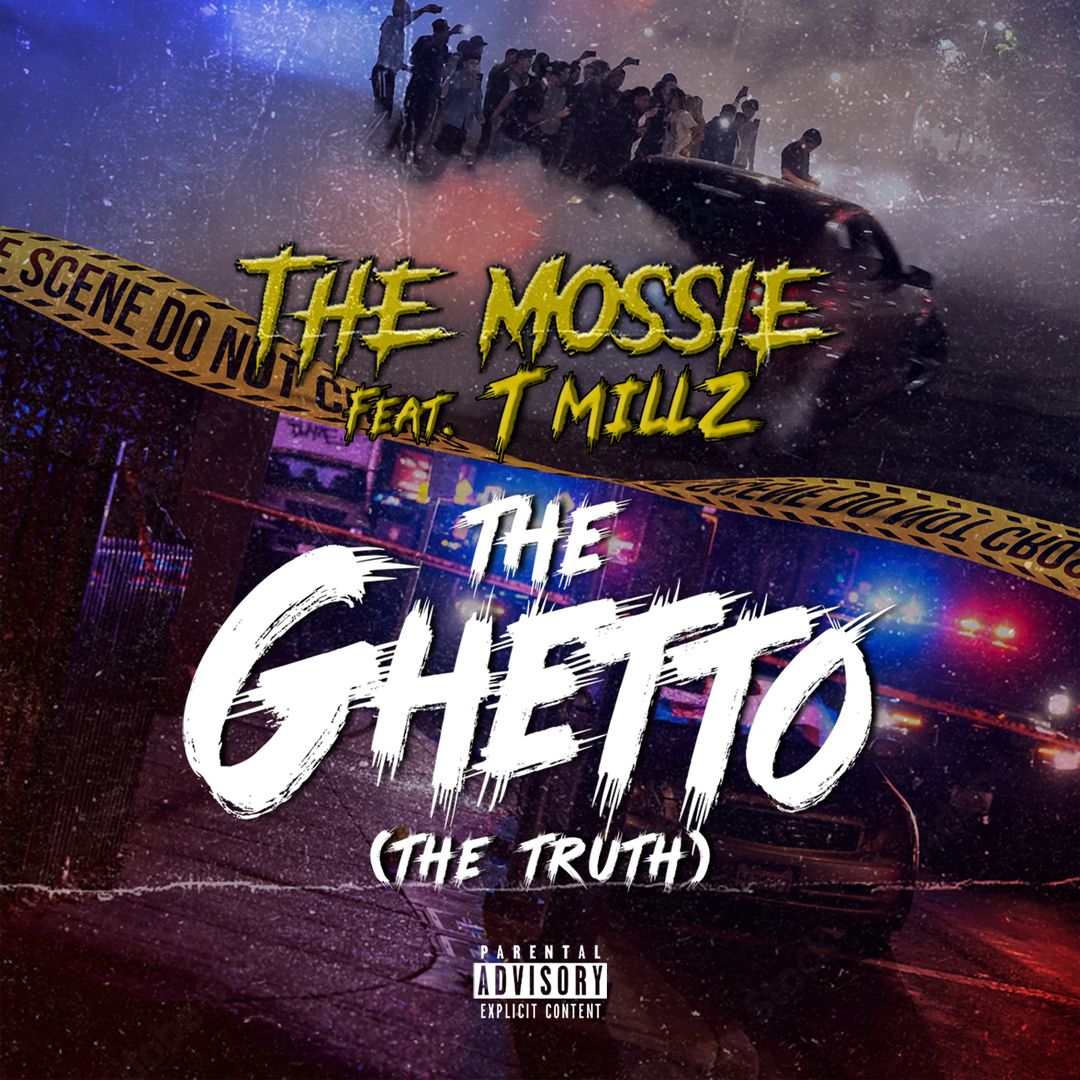 THE GHETTO (THE TRUTH) [feat. T.Millz] by THE MOSSIE