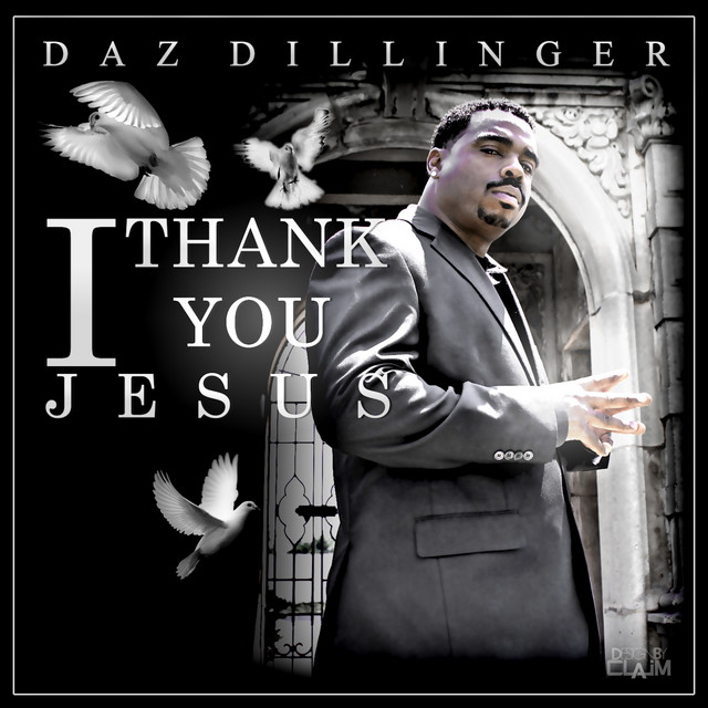 I Thank You Jesus (feat. James Jackson & Atlanta Praise) by Daz Dillinger