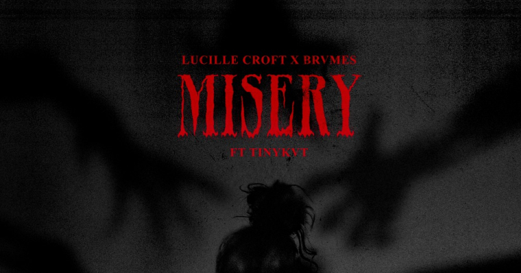 Lucille Croft & BRVMES - Misery (Feat. TINYKVT)