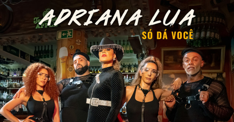 Adriana Lua - Só dá você