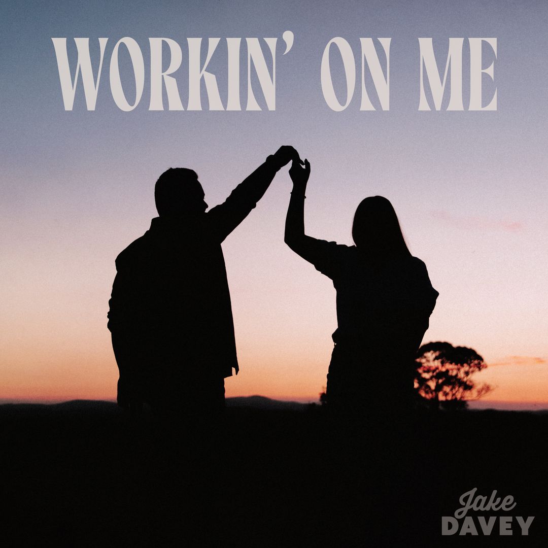 Jake Davey - Workin' On Me