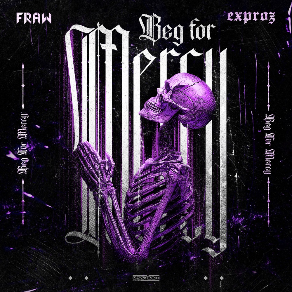 OUT NOW | Fraw & Exproz - Beg For Mercy