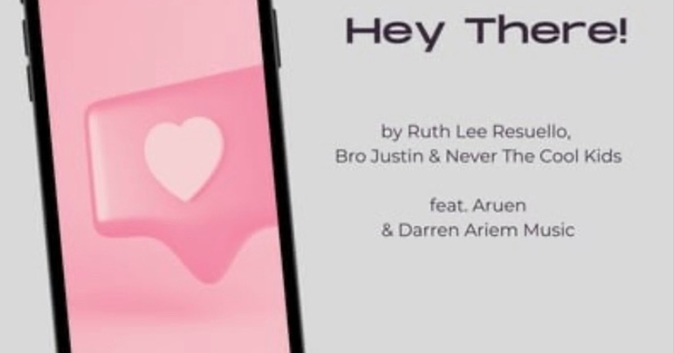 Hey There! by Ruth Lee Resuello, Never The Cool Kids & BroJustin