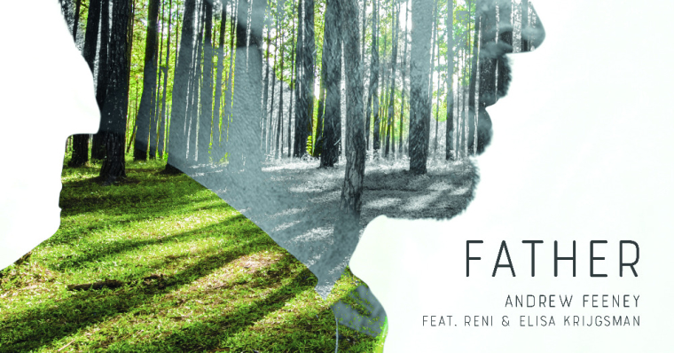 Andrew Feeney - Father (feat. Reni & Elisa)