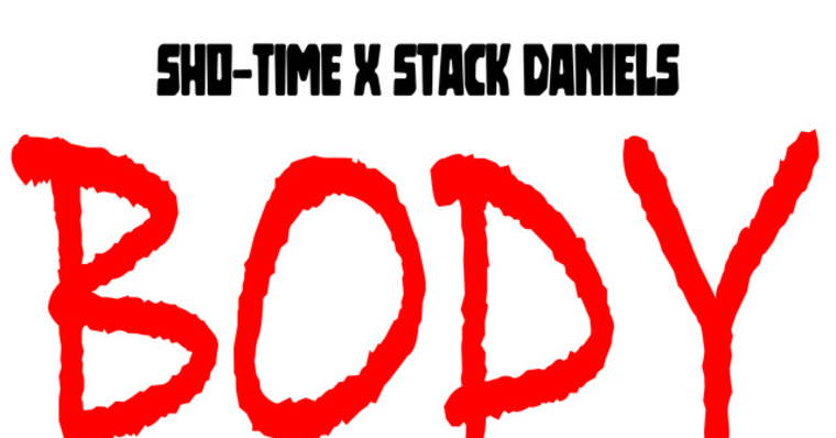 Sho-Time - Body (ft. Stack Daniels)