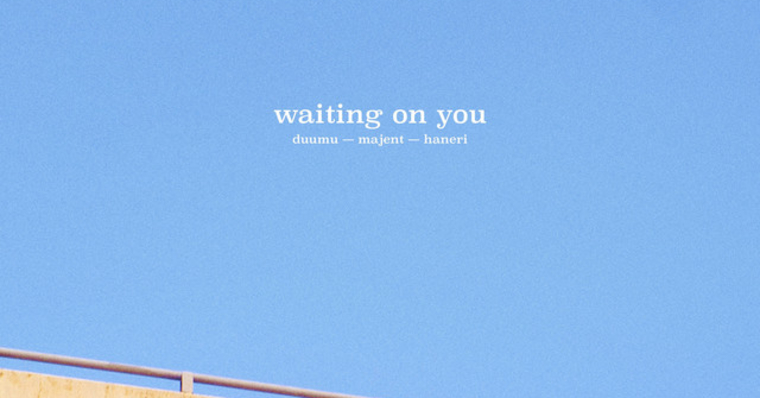 Waiting On You