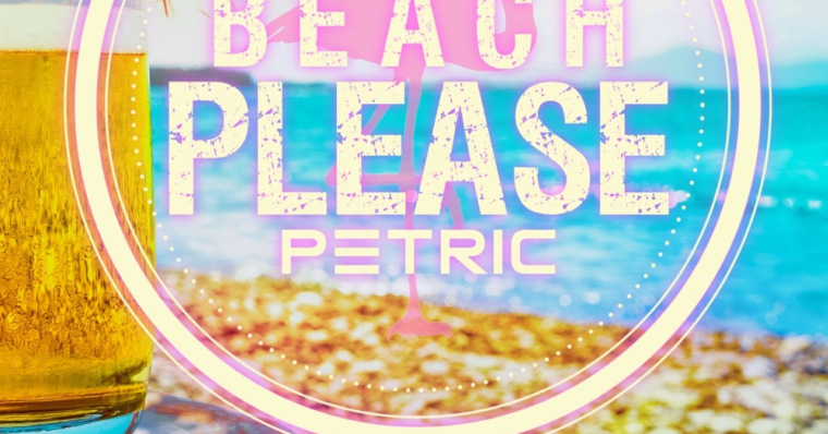 PETRIC - BEACH PLEASE