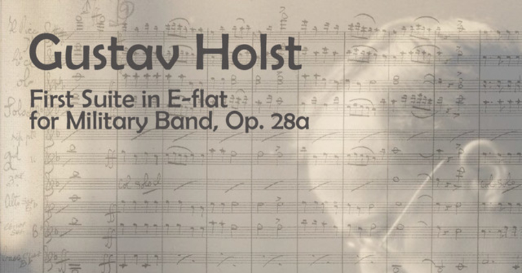 Gustav Holst - Holst First Suite in E-Flat for Military Band, Op