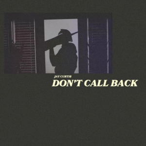 Jay Curti$ - Don't Call Back - Single