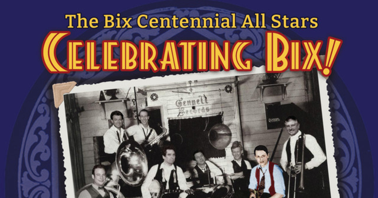 The Bix Centennial All Stars - Celebrating Bix! (20th Anniversary Edition)