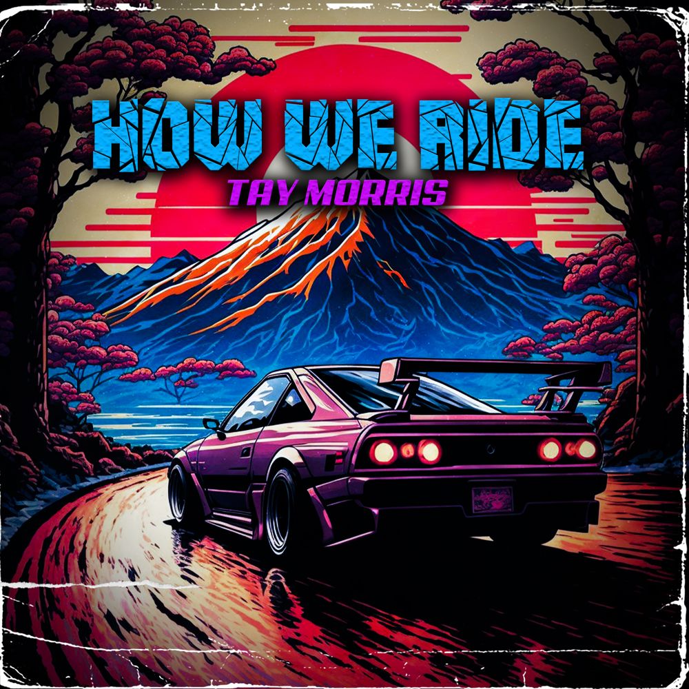 HOW WE RIDE by Tay Morris