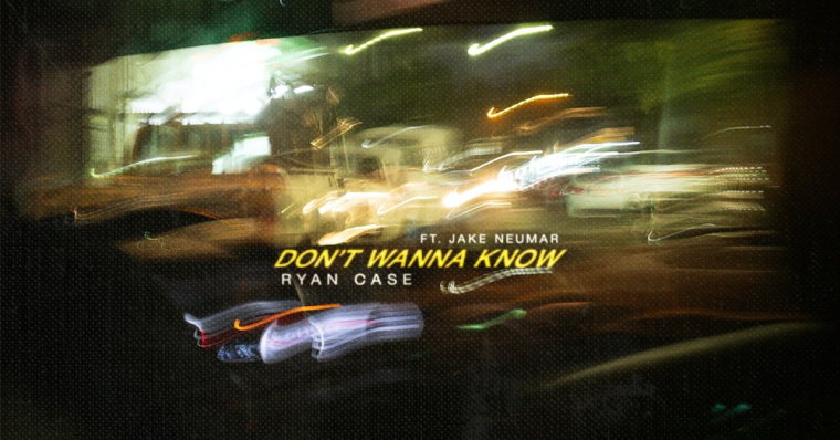 Ryan Case - Don't Wanna Know (feat. Jake Neumar)