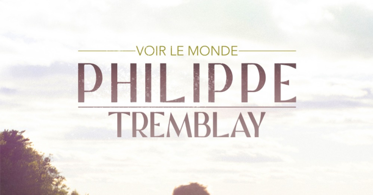 Philippe Tremblay - Voir le monde