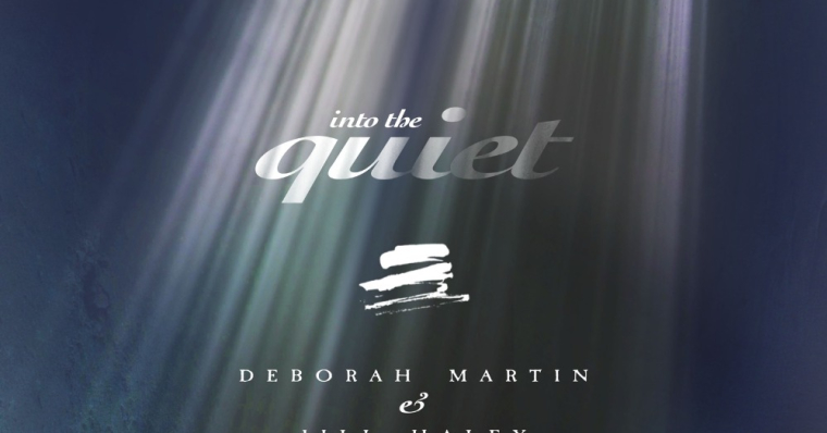 Deborah Martin & Jill Haley - Into The Quiet