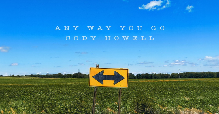 "Any Way You Go" - Cody Howell
