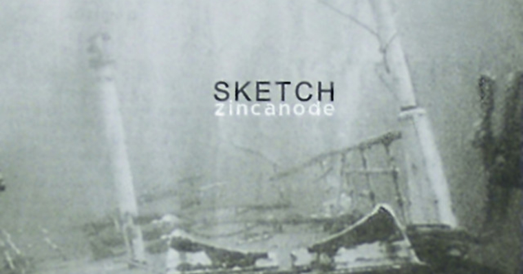 Sketch - Zincanode (Original Recordings)