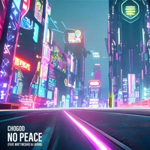 Chogod - No Peace (feat. Matt McGhee & LB199X)