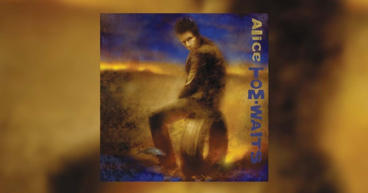 Tom Waits - Alice (Anniversary Edition)