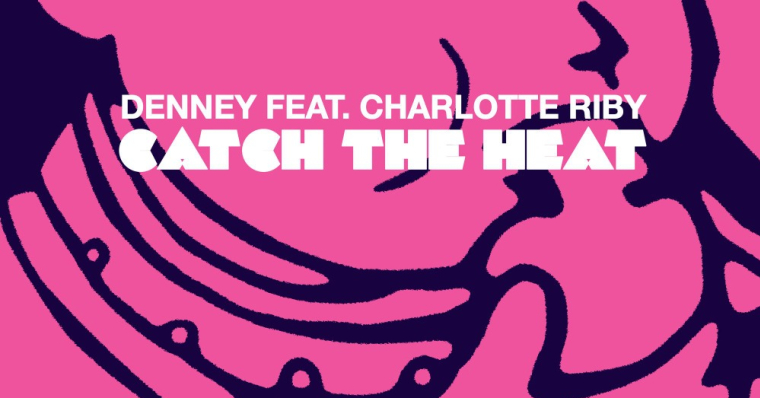 Denney feat. Charlotte Riby - Catch The Heat