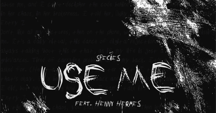 Species - Use Me (feat. Henny Hermes)