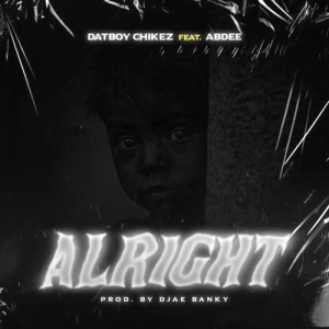 Datboy Chikez - Alright (feat. Abdee)