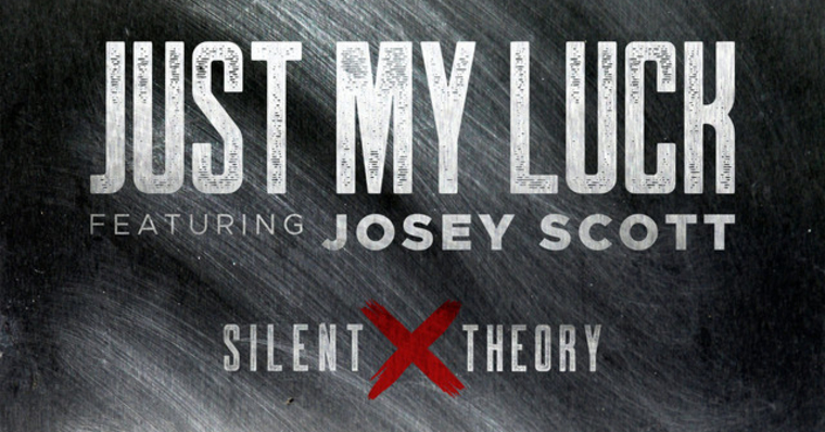 Silent Theory - Just My Luck (feat. Josey Scott)