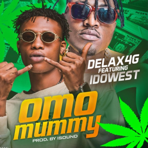 Delax4g - Omo Mummy (feat. Idowest) - Single