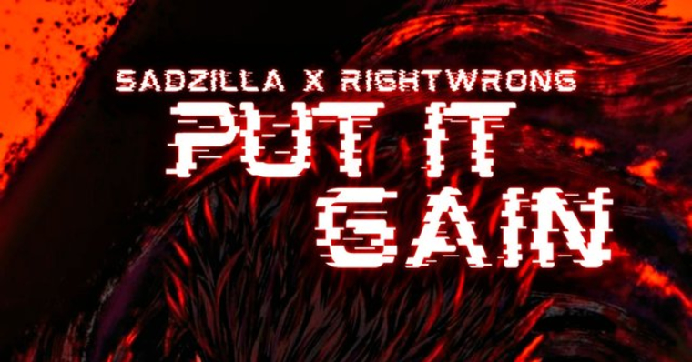 RightWrong - Put It Gain (feat. Sadzilla)