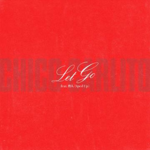 CHICO CARLITO - Let Go feat. 柊人 (Sped Up)