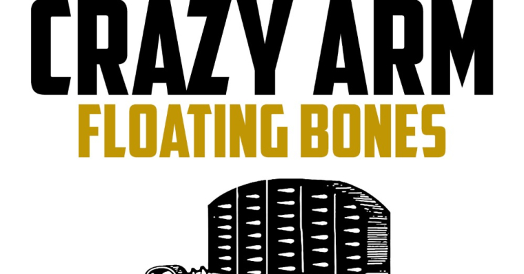 Crazy Arm - 'Floating Bones'