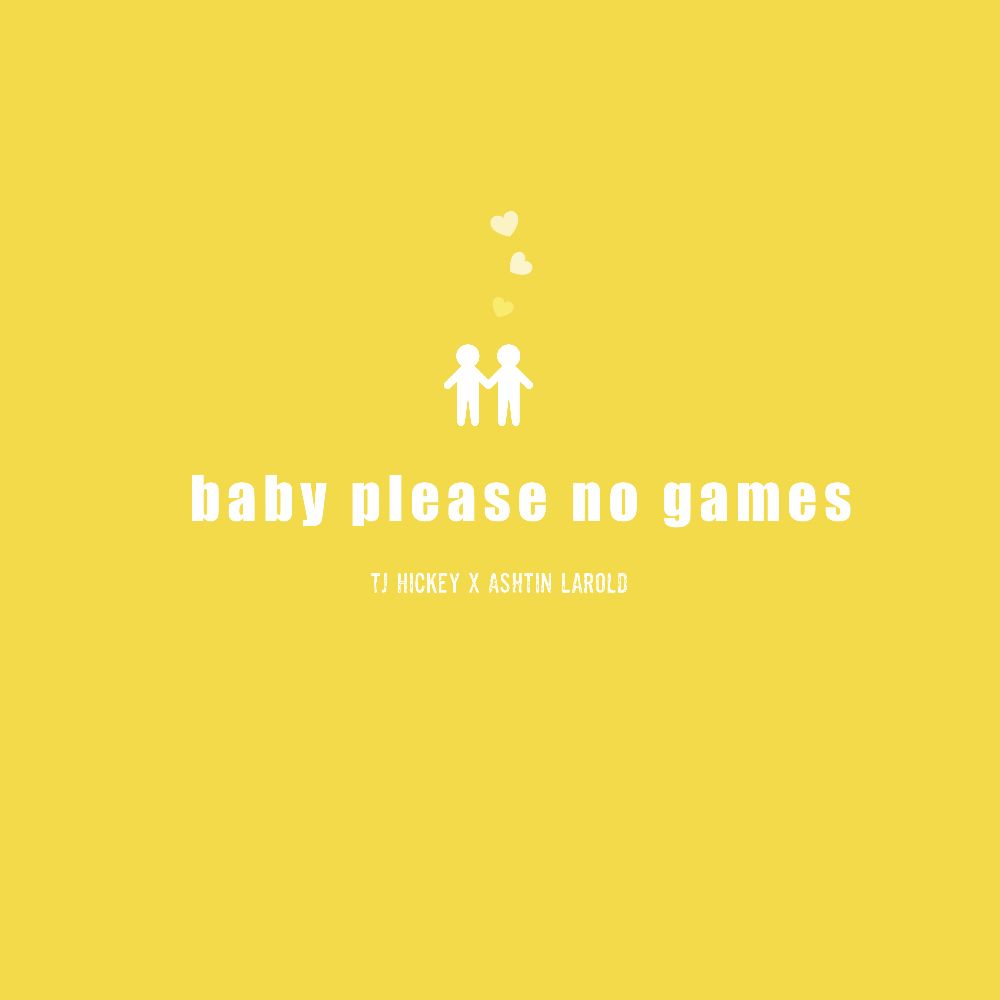 baby please no games (feat. Ashtin Larold)