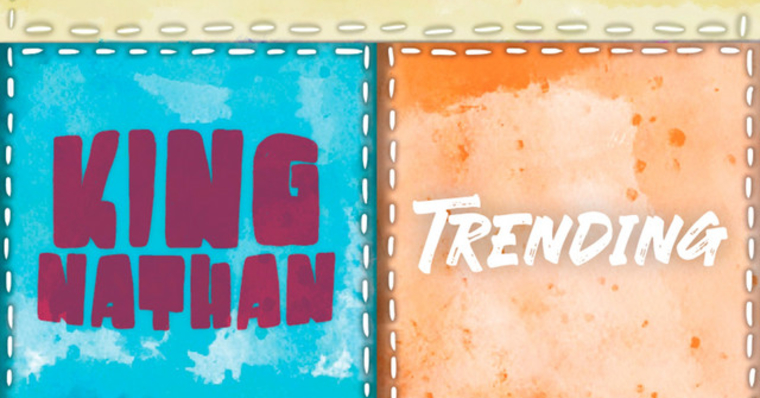 King Nathan - Trending